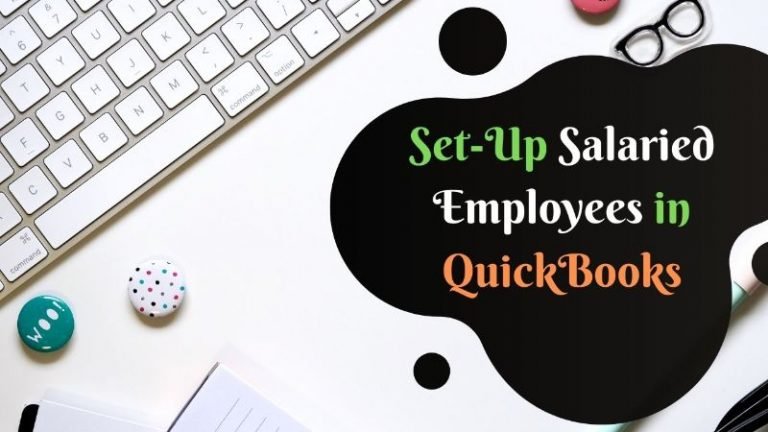 How To Set Up Salaried Employees In QuickBooks? - {Guide} : Bigxperts