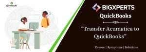 Complete Guide To Transfer Acumatica To QuickBooks - Bigxperts